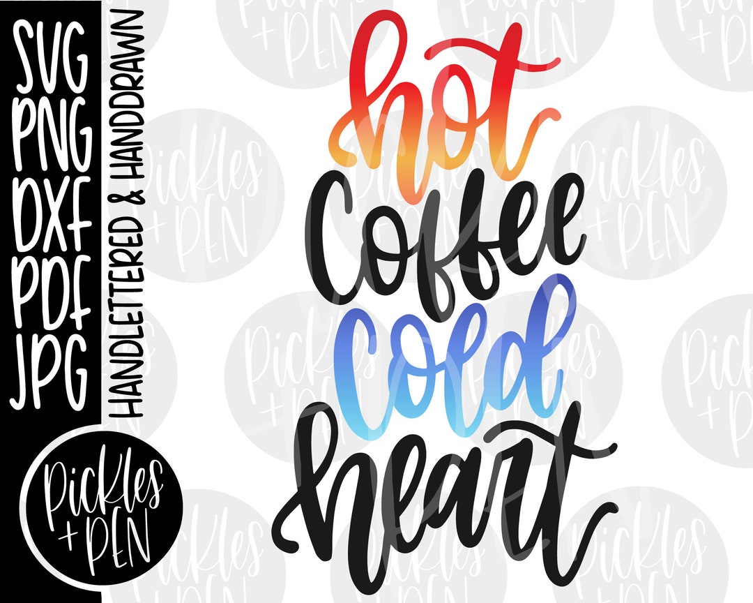 Coffee Svg Funny Coffee Svg Hot Coffee Cold Heart Funny Cut Files Svgs ...