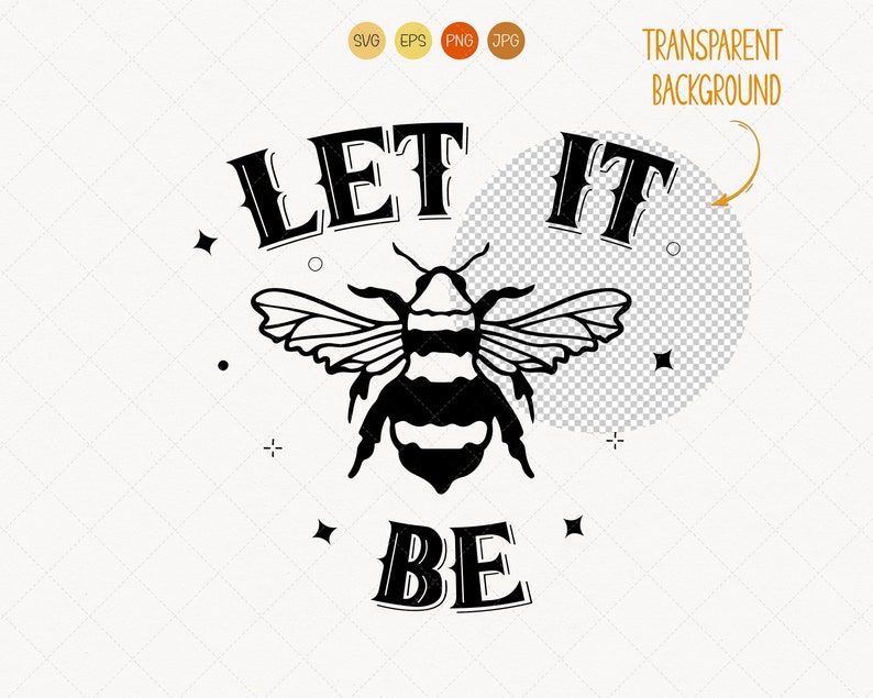 Let It Be Svg, BEE Svg, Phrases QUOTES, Cute Bee Overlay, Let It Bee ...