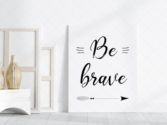 Be Brave Printable Art Nursery Decor Monochrome Nursery Art - Etsy
