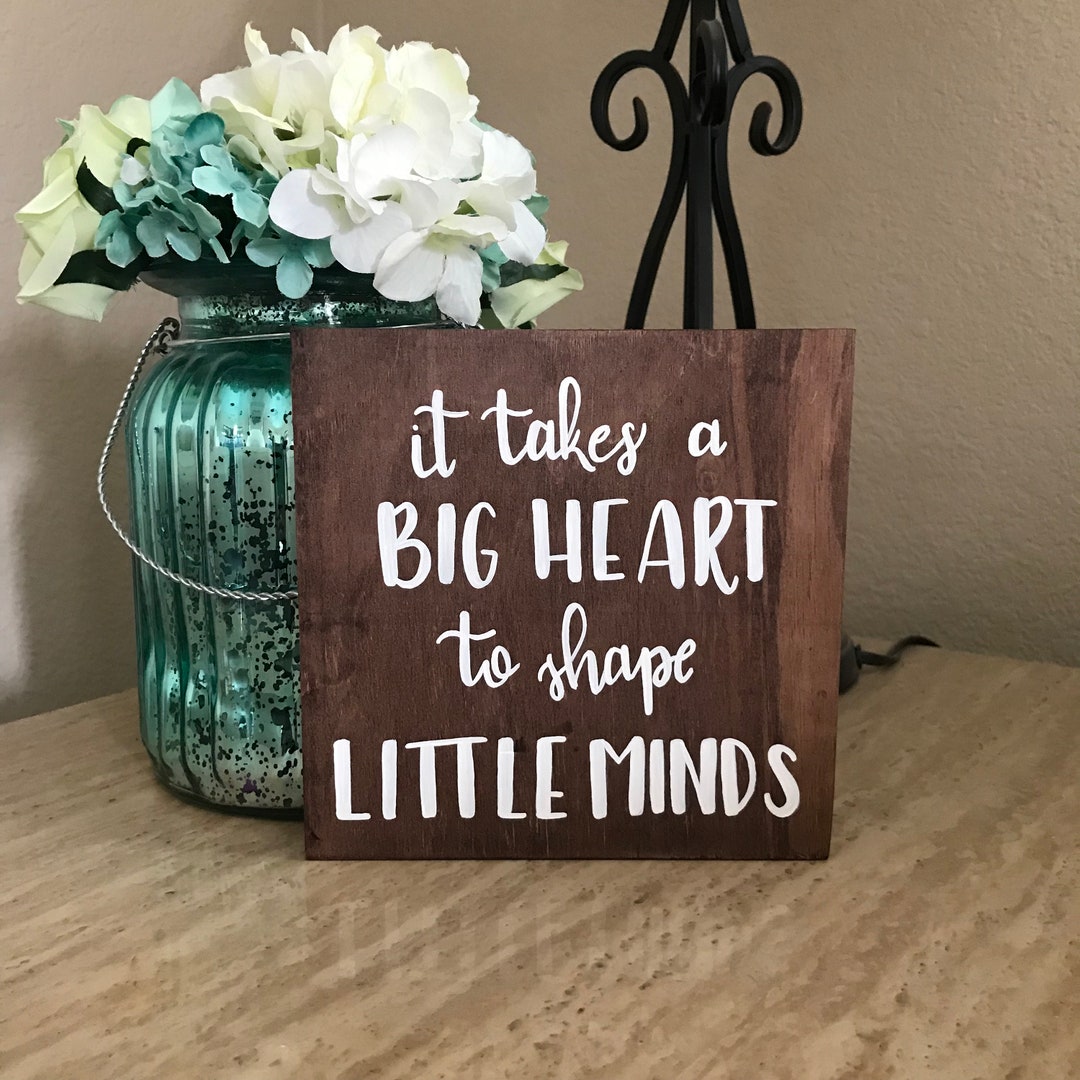 It Takes a Big Heart to Shape Little Minds /teachers Gift/teachers ...