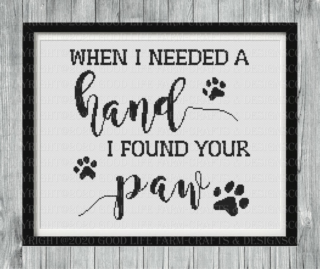 When I Needed a Hand I Found Your Paw - Cross Stitch Pattern - PDF File ...