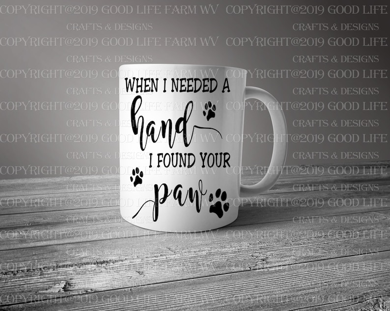 When I Needed a Hand I Found Your Paw - SVG, Png, Jpeg, Eps - Cutting ...