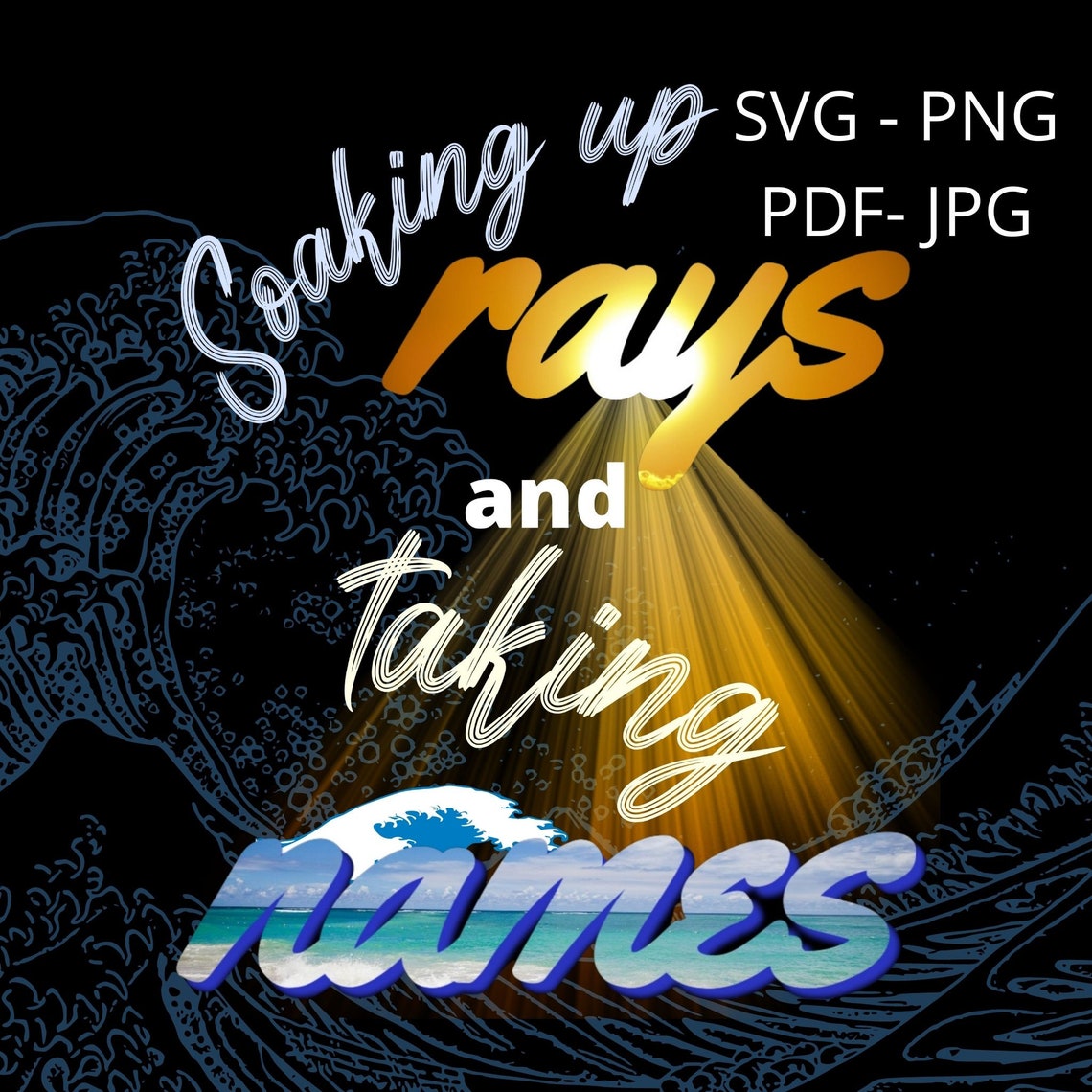 Soaking up Rays and Taking Names PNG JPG SVG and Pdf - Etsy
