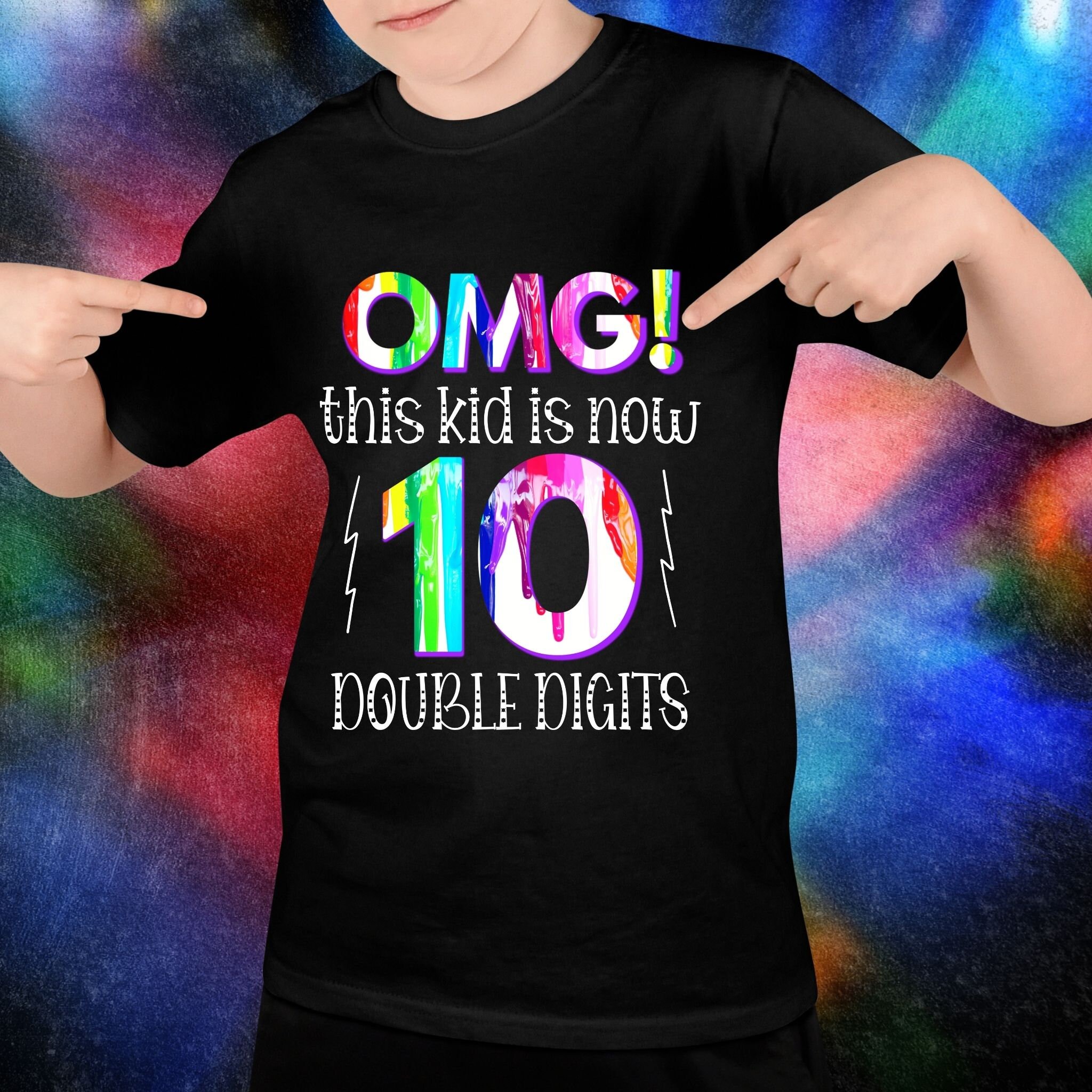 OMG This Kid is Now 10 Double Digits PNG, Jpg, SVG and Pdf Printable ...
