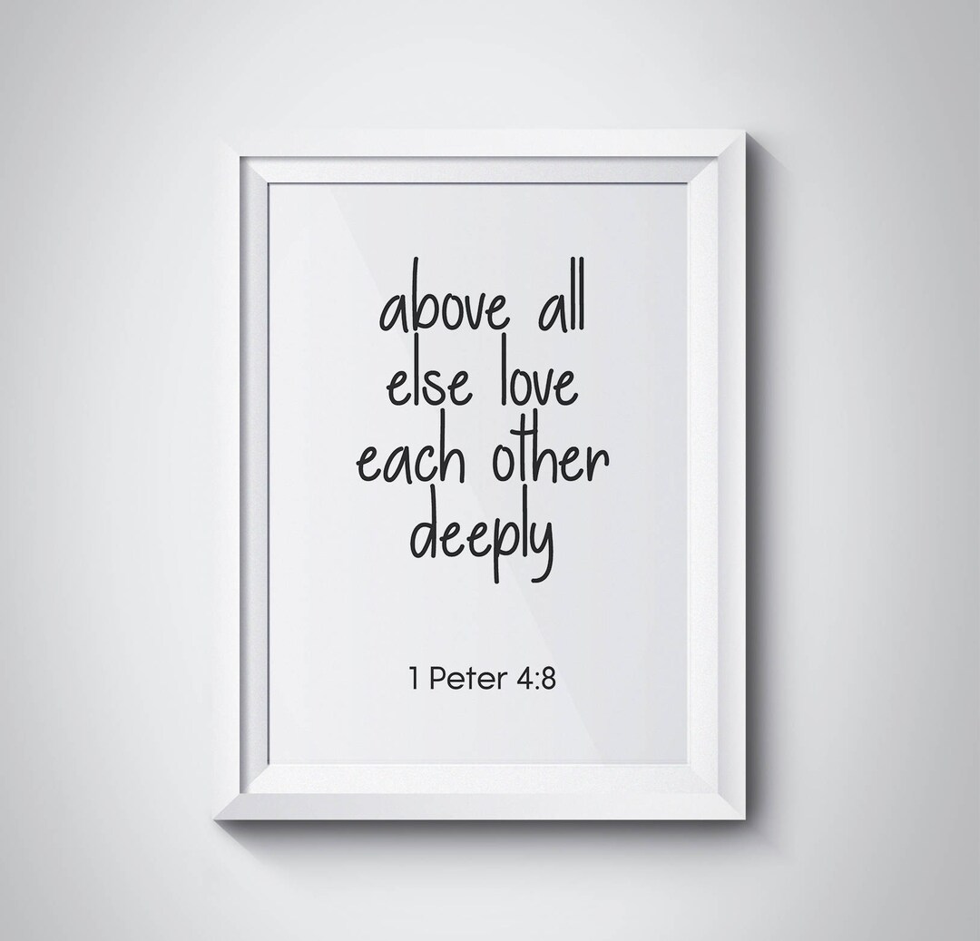 1 Peter 4:8 Above All Else Love Each Other Deeply Bible Verse Scripture ...