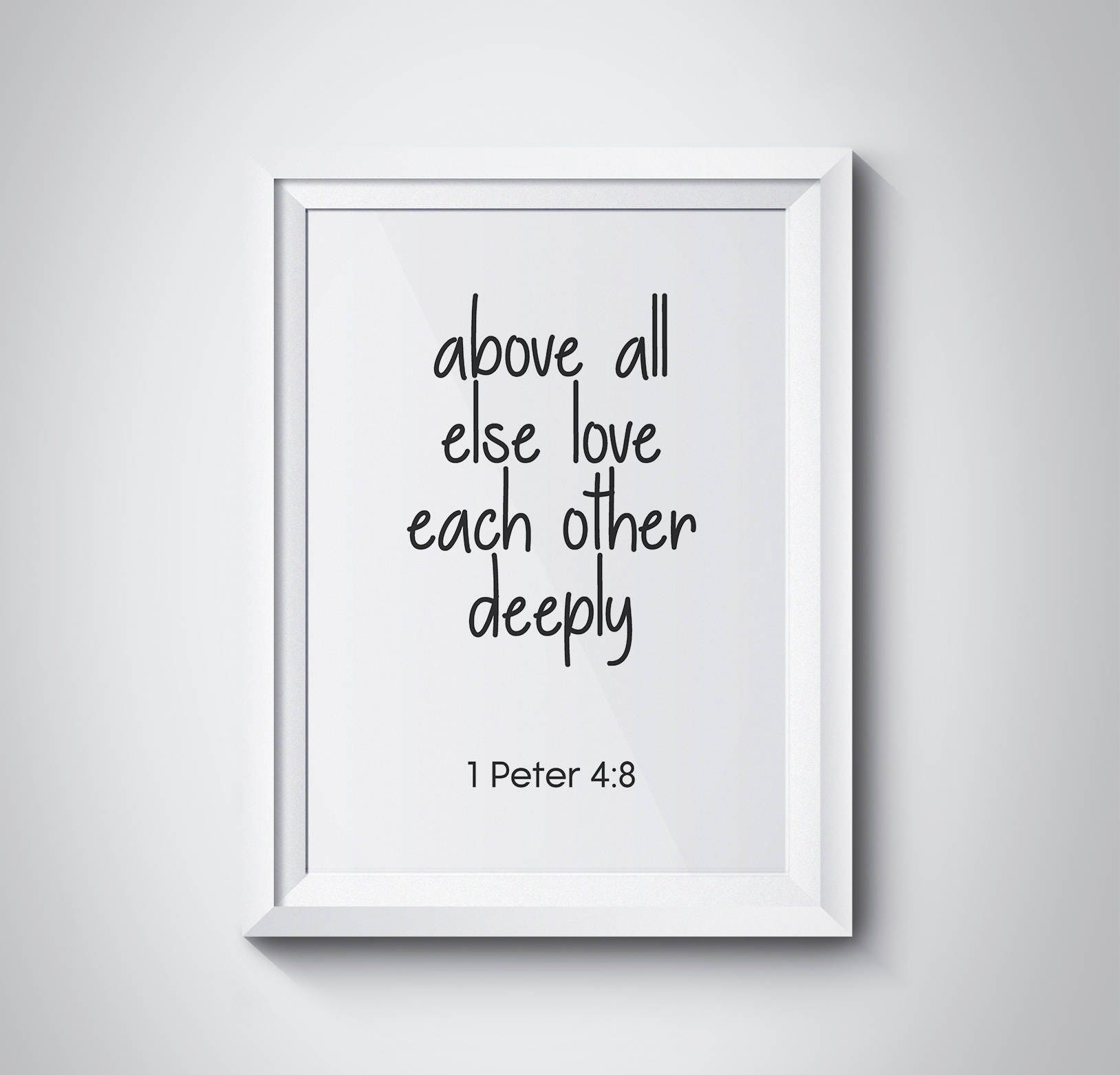 1 Peter 4:8 Above All Else Love Each Other Deeply Bible Verse Scripture ...