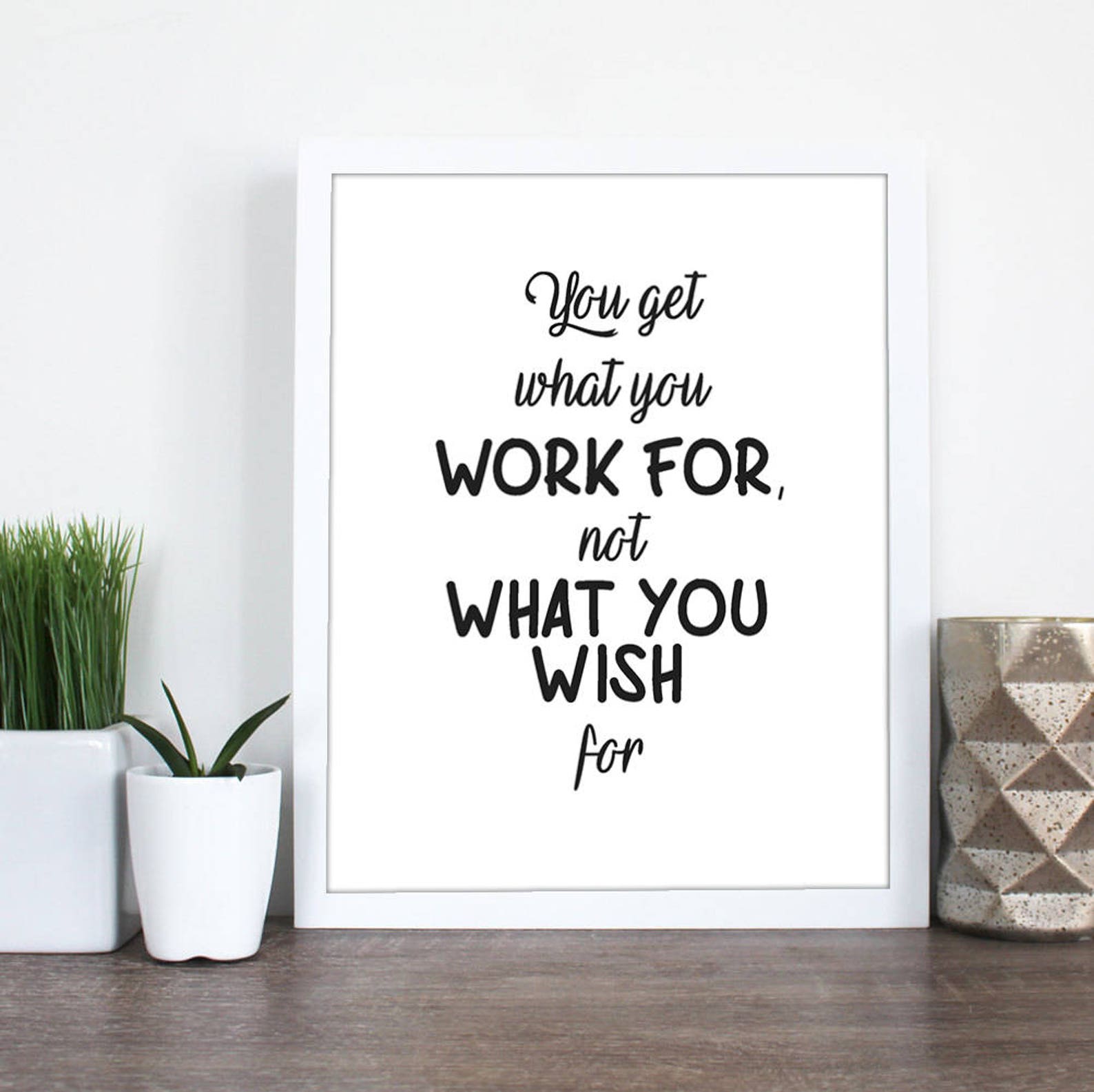 You Get What You Work for Poster Graduation Gift Office Decor Dorm ...