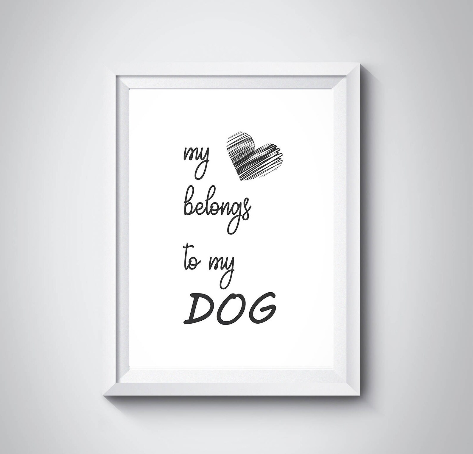 My Heart Belongs to My Dog Print Dog Print Dog Quote Dog Lover Gift Dog ...