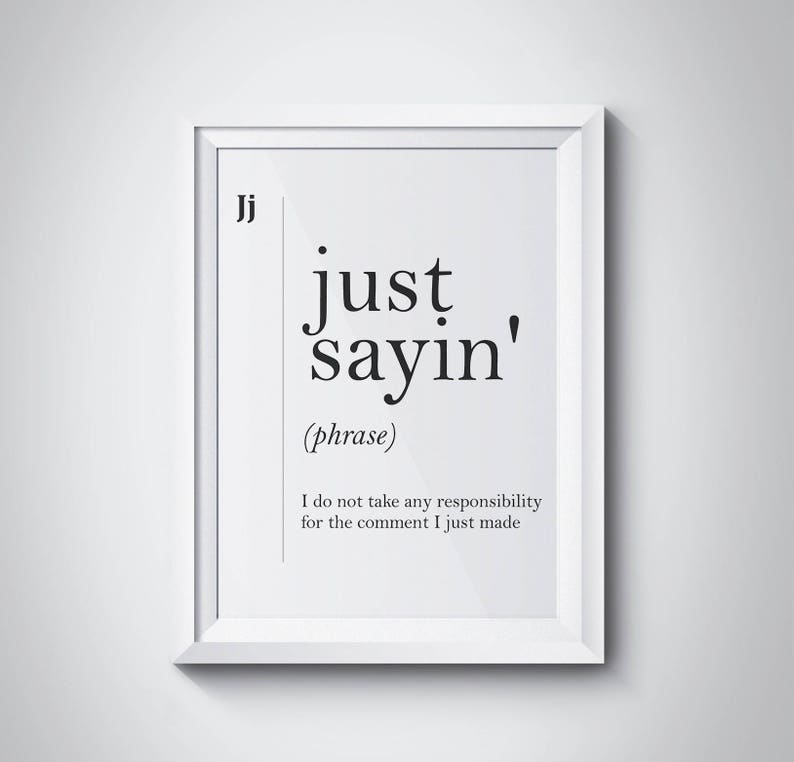 Just Sayin Definition Funny Print Lawyer Gift Modern Art Funny Poster ...