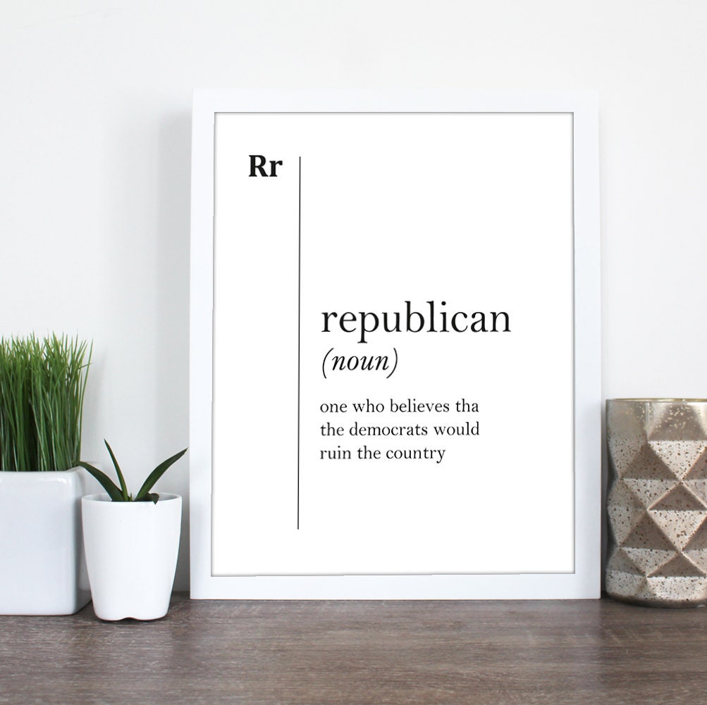 Republican Definition Print Republican Gift Political Quotes ...