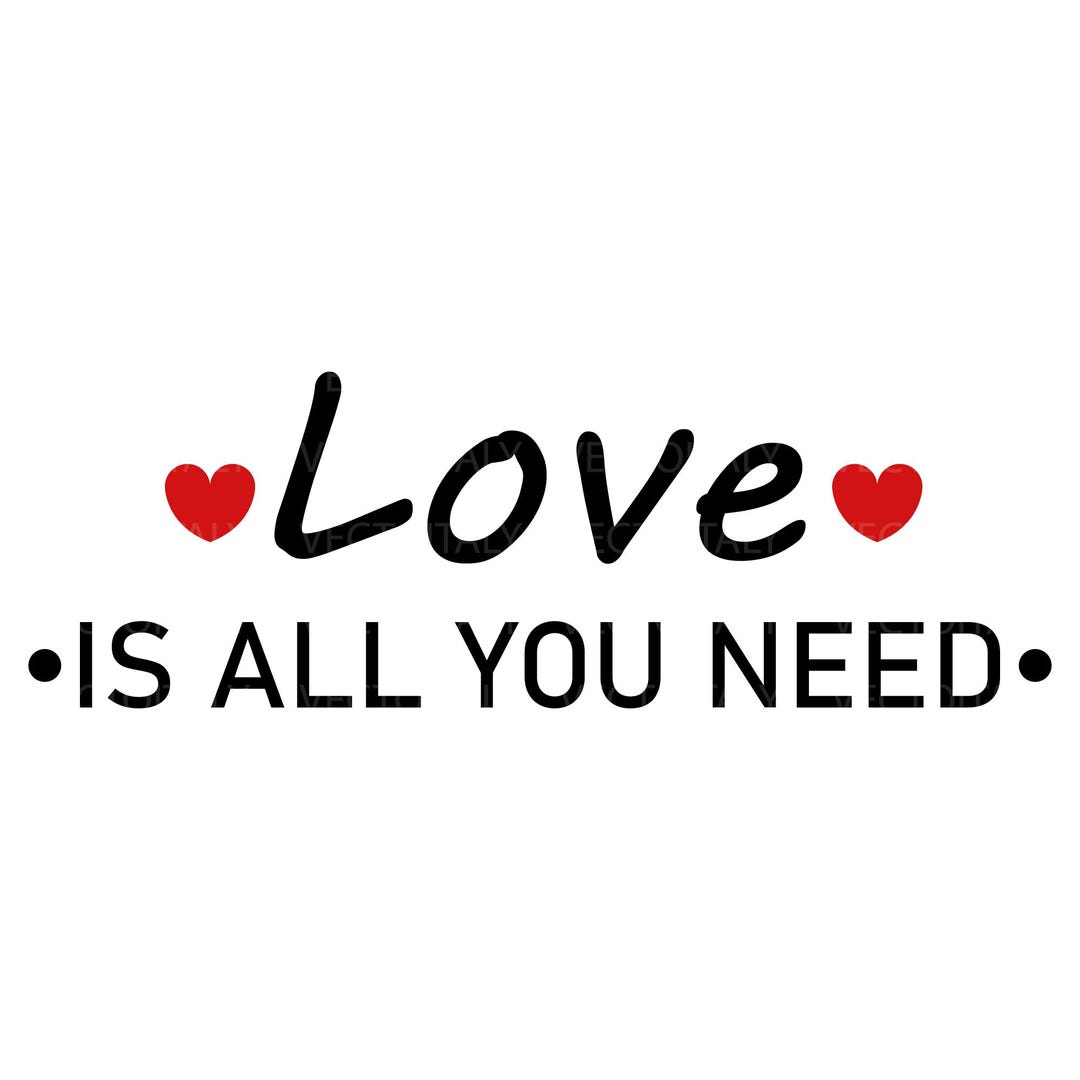 Love is All You Need SVG, Love is All You Need, Love is All You Need ... Love is All You Need SVG, Love is All You Need, Love is All You Need ...