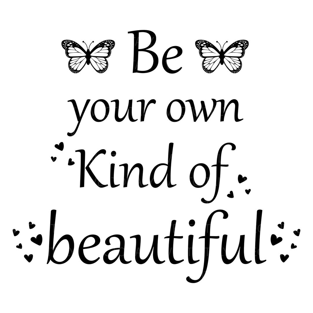 Be Your Own Kind of Beautiful SVG, Happiness SVG, Self Love, Self Care ...