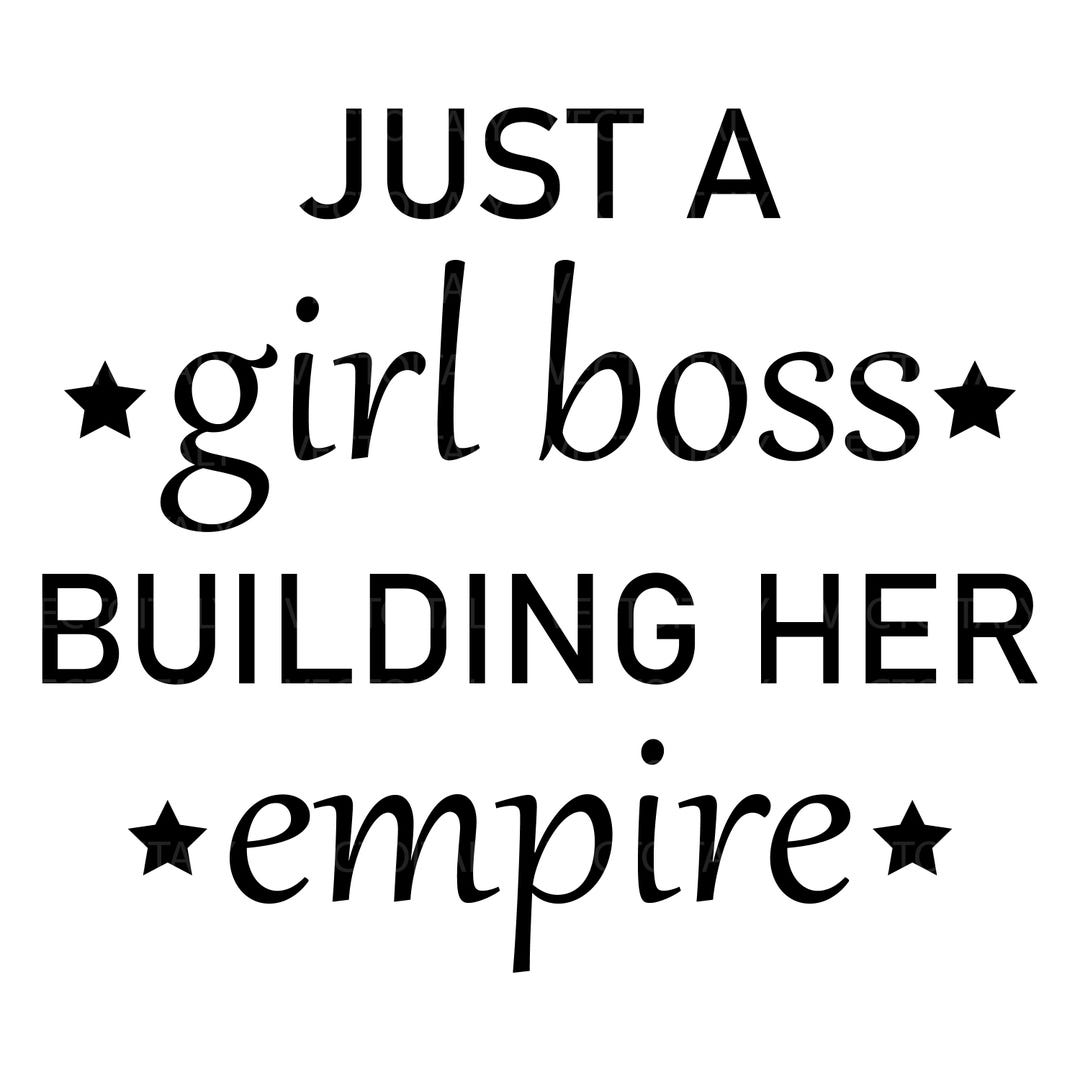 Just a Girl Boss Building Her Empire Svg, Girl Boss Svg, Empowered ...