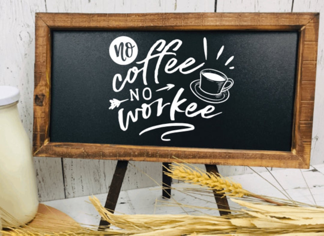 No Coffee/no Workee Sign Wood Sign Farmhouse Decor Farmhouse Style 6 X ...