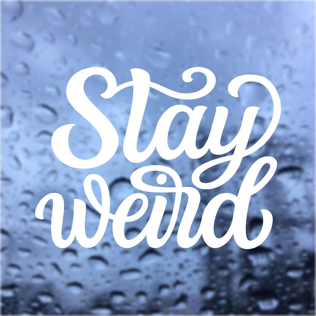 Stay Weird Vinyl Decal – Vinyl Quote Sticker for Car, Camper, RV - Etsy