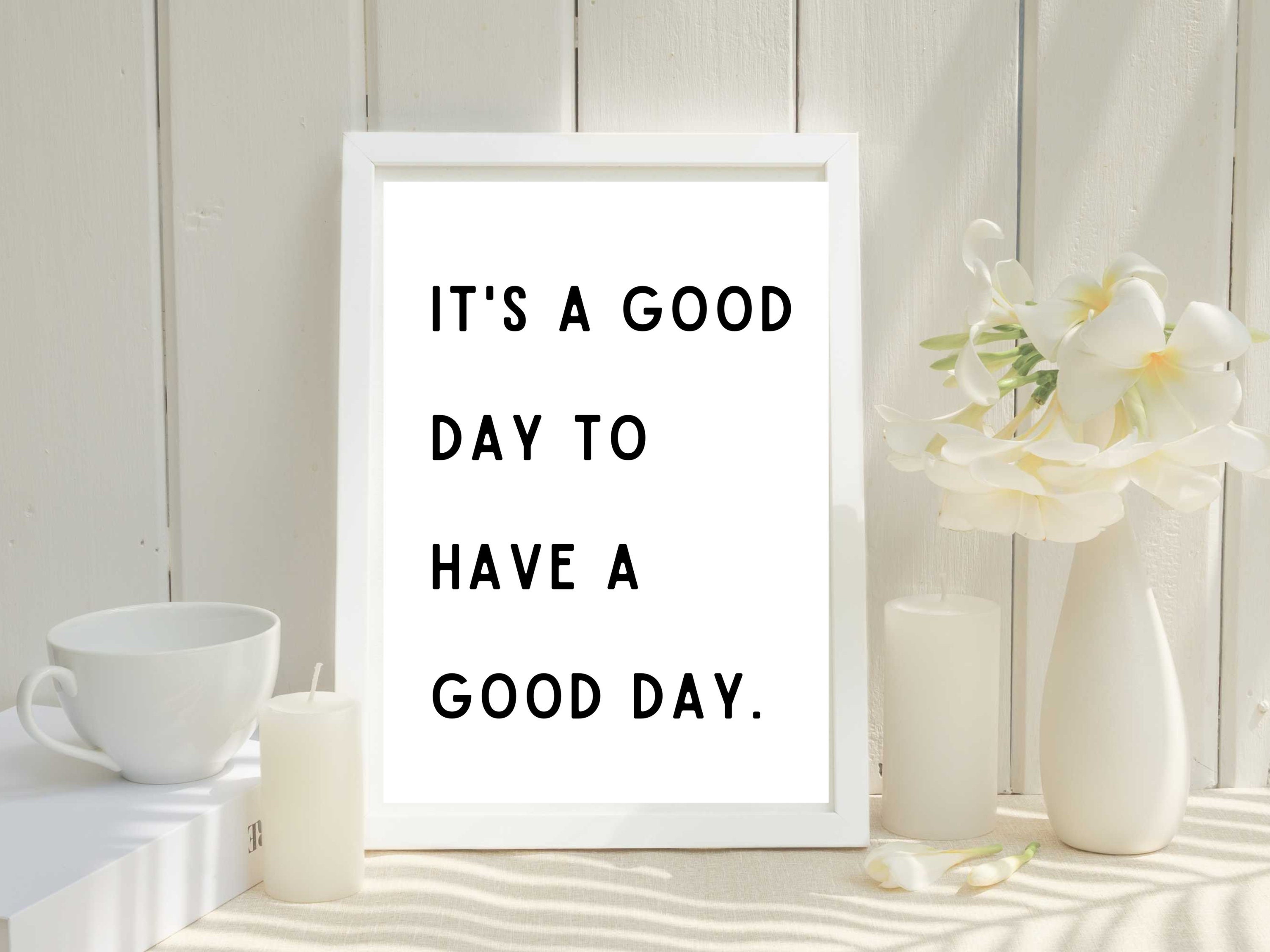 It's a Good Day to Have a Good Day Poster Print, Downloadable Wall Art ...