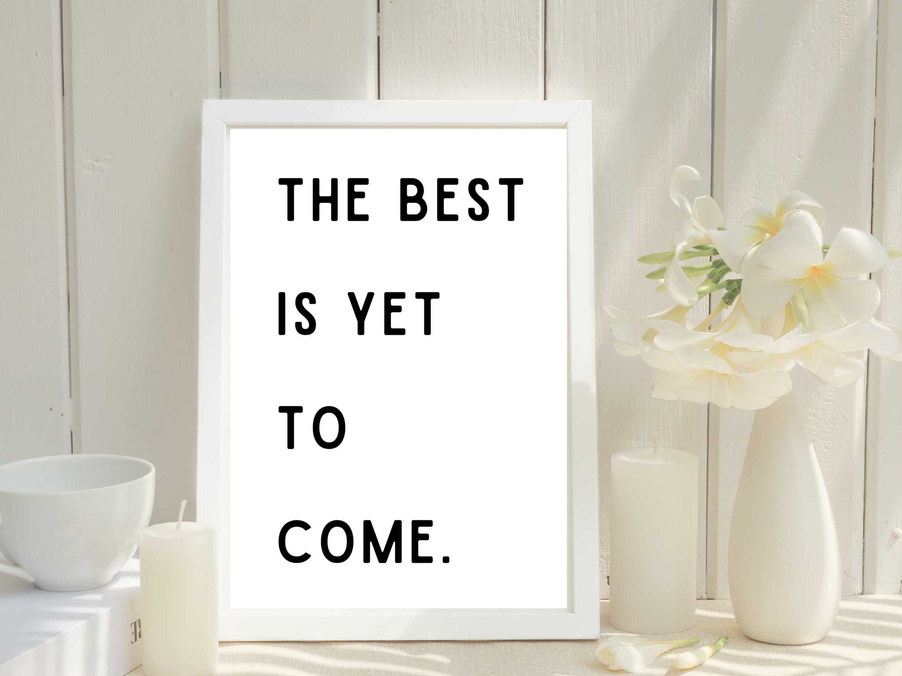 The Best is yet to Come Poster Printable Wall Art Downloadable Wall Art ...