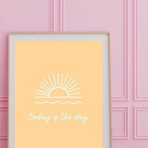 Today is the Day Poster, Motivational Digital Print, Sunshine ...