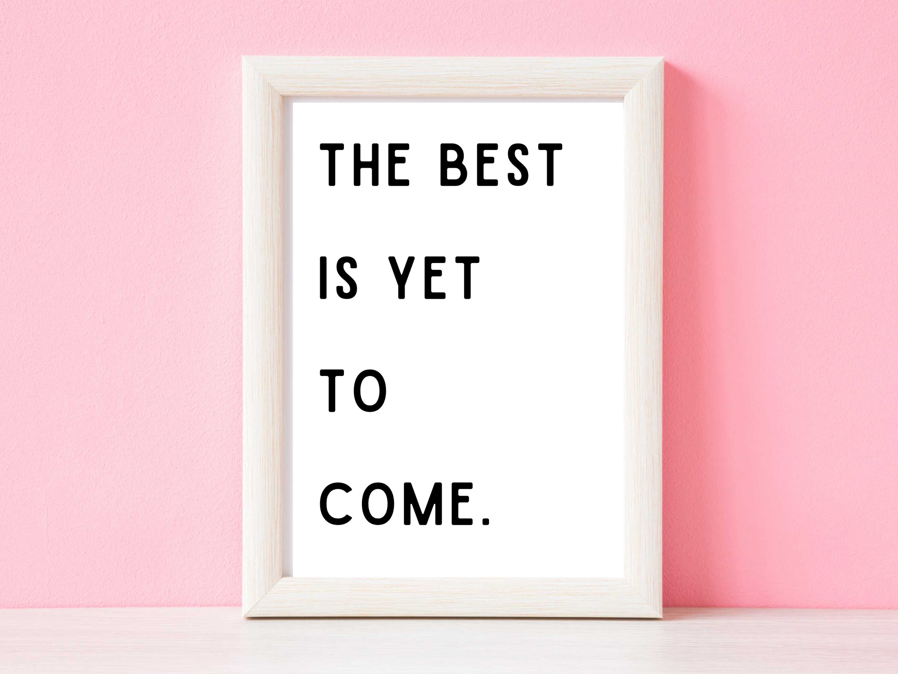 The Best is yet to Come Poster Printable Wall Art Downloadable Wall Art ...
