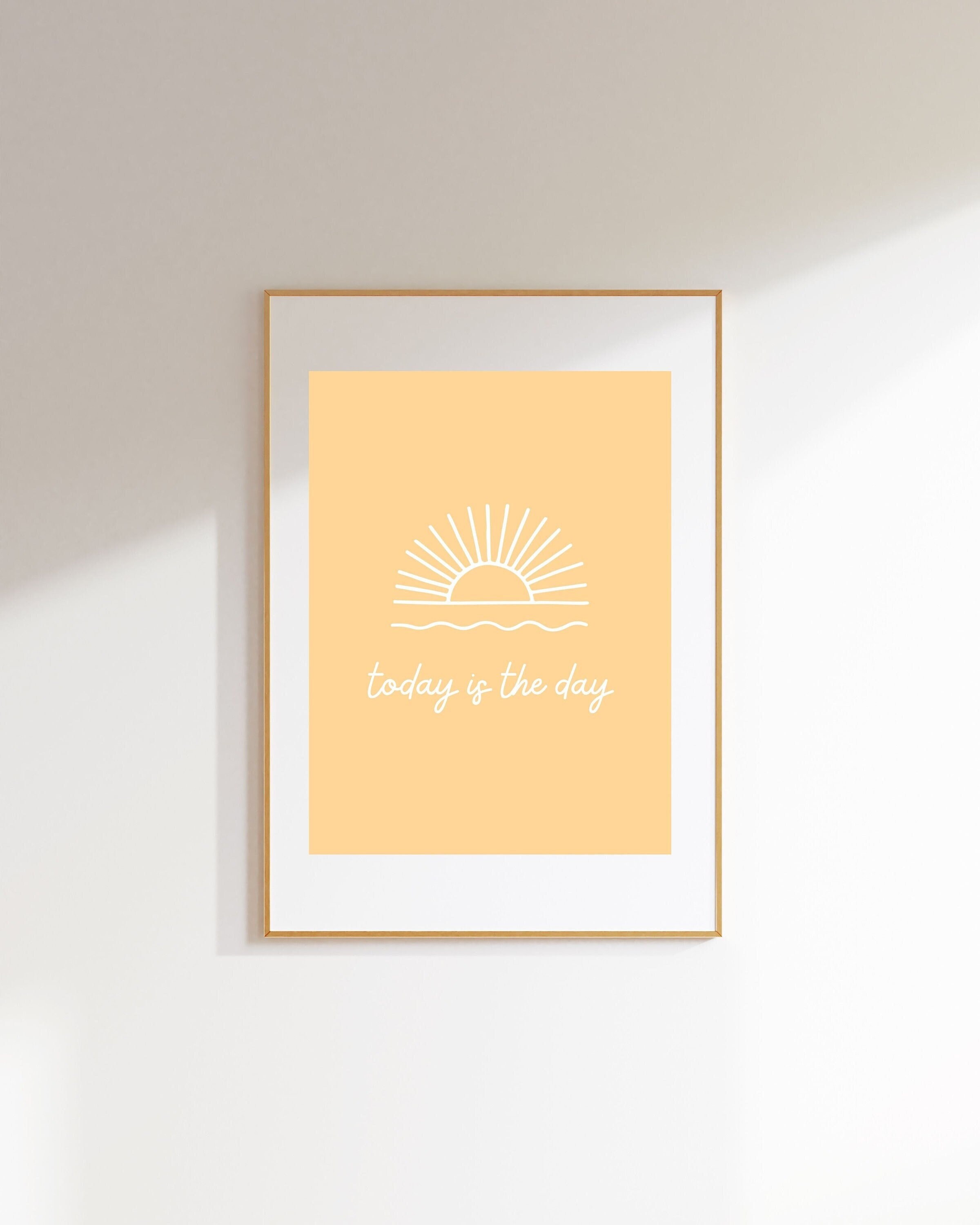 Today is the Day Poster, Motivational Digital Print, Sunshine ...