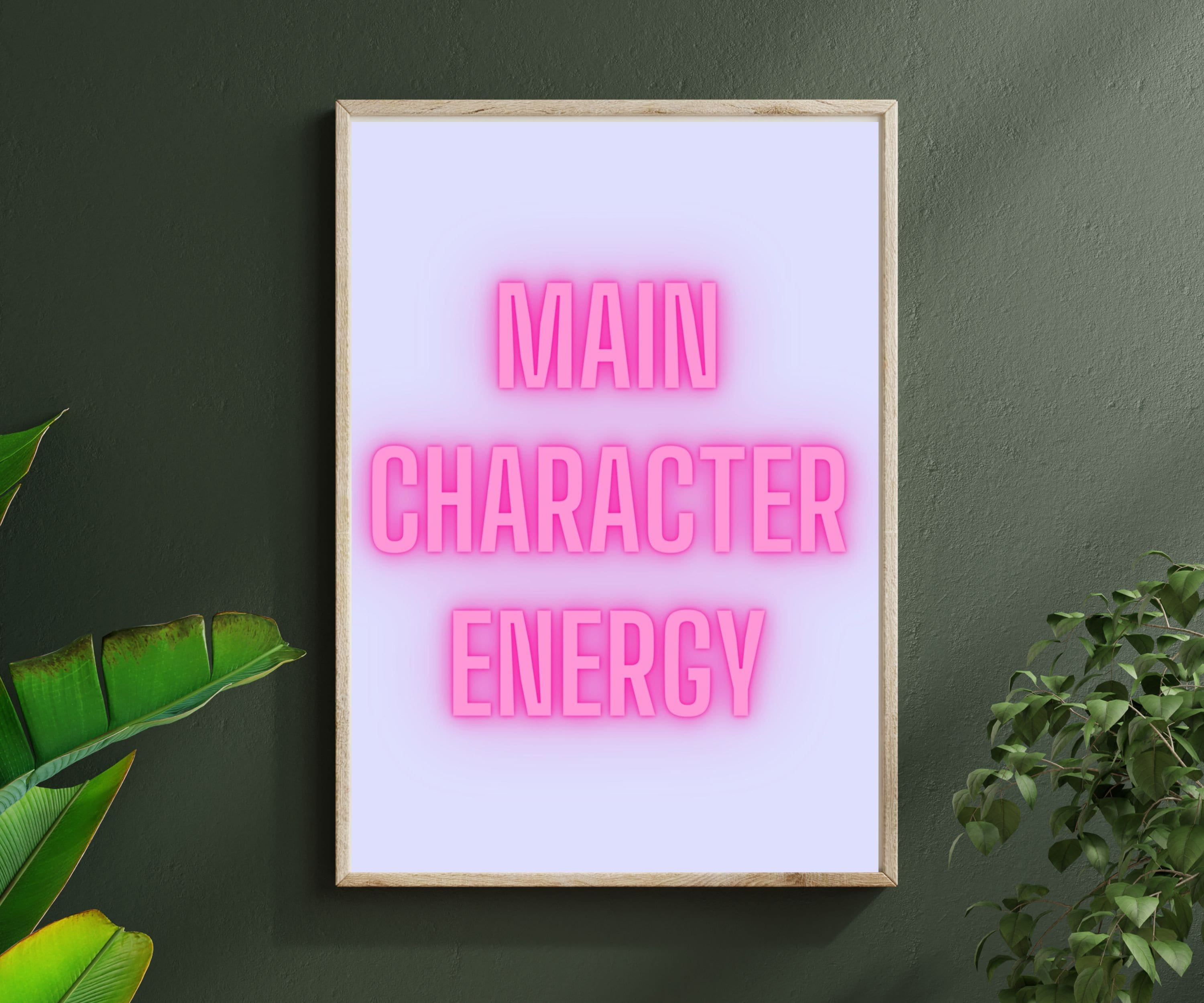 Main Character Energy Printable, Fun Instant Downloadable Art, Sassy ...