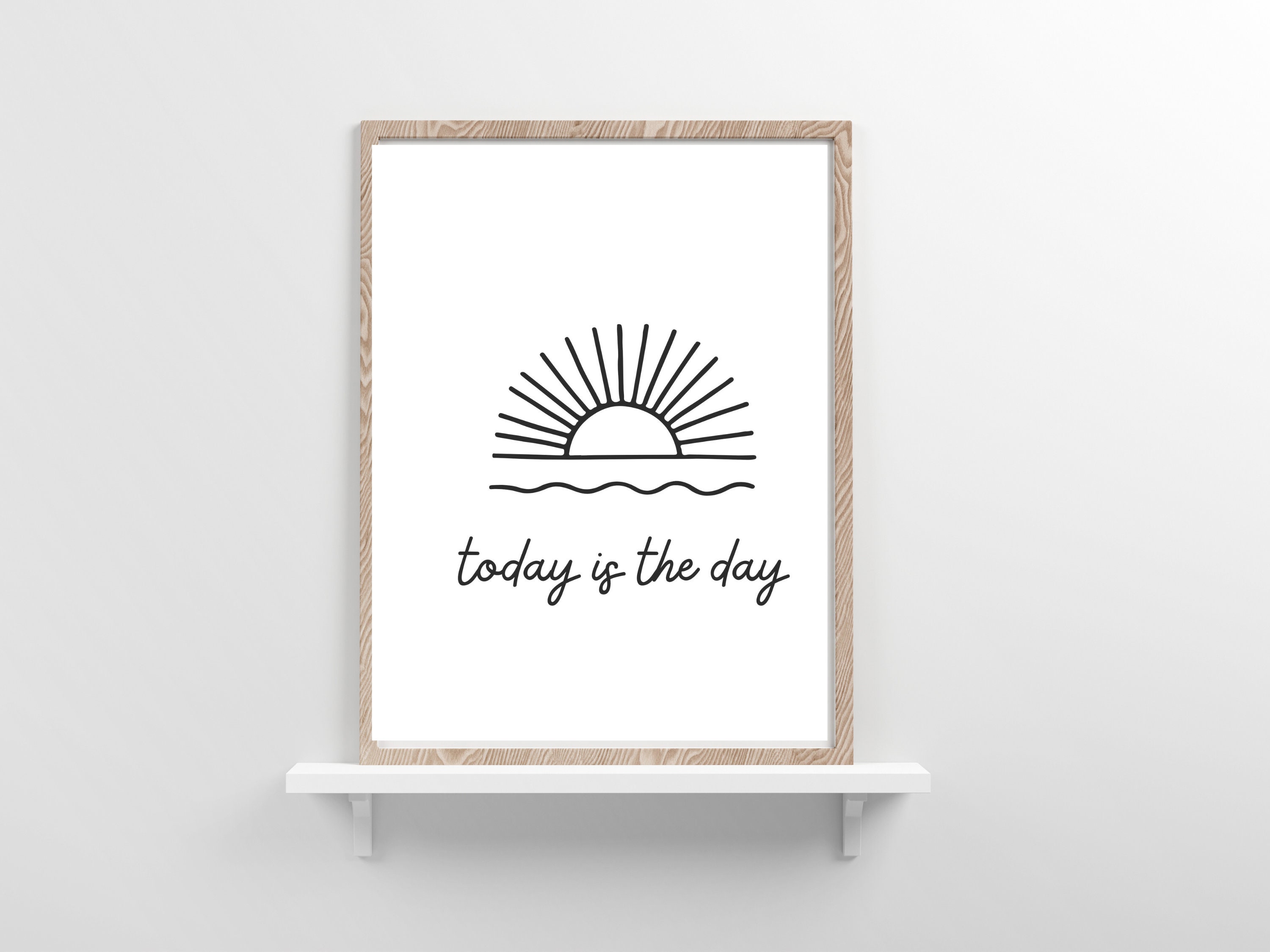 Today is the Day Black and White Poster Print, Downloadable Wall Art ...
