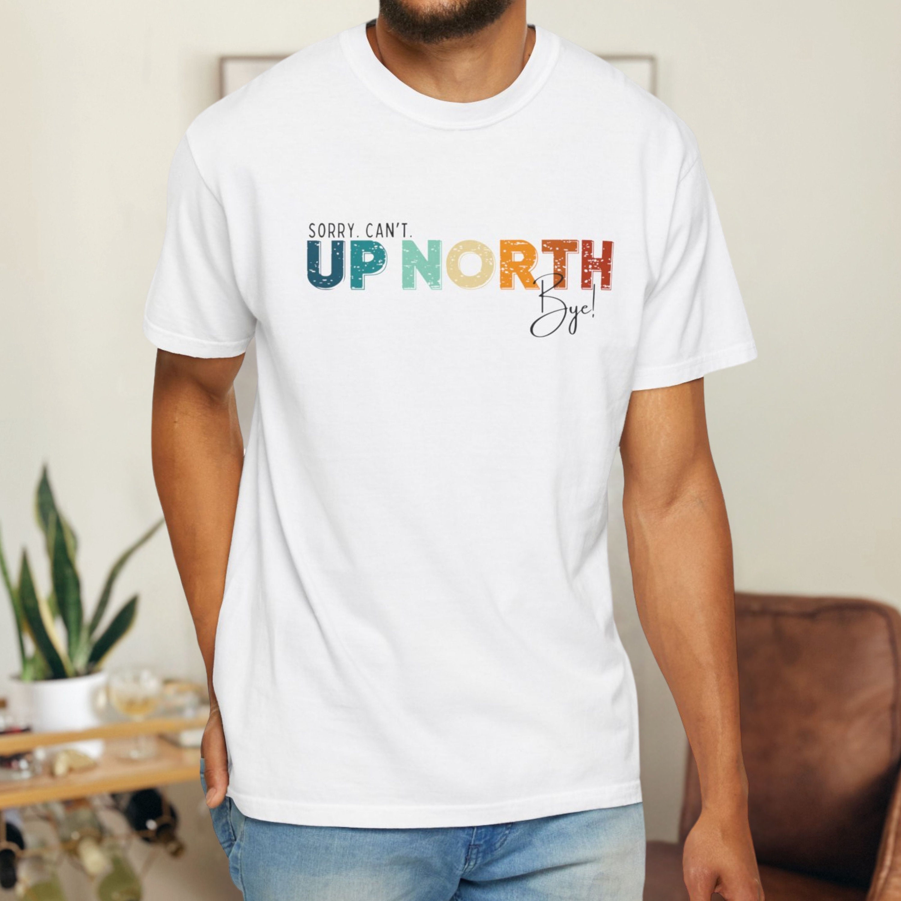 Sorry Can't up North Shirt, Northern Wisconsin T-shirt, Gift for Nature ...