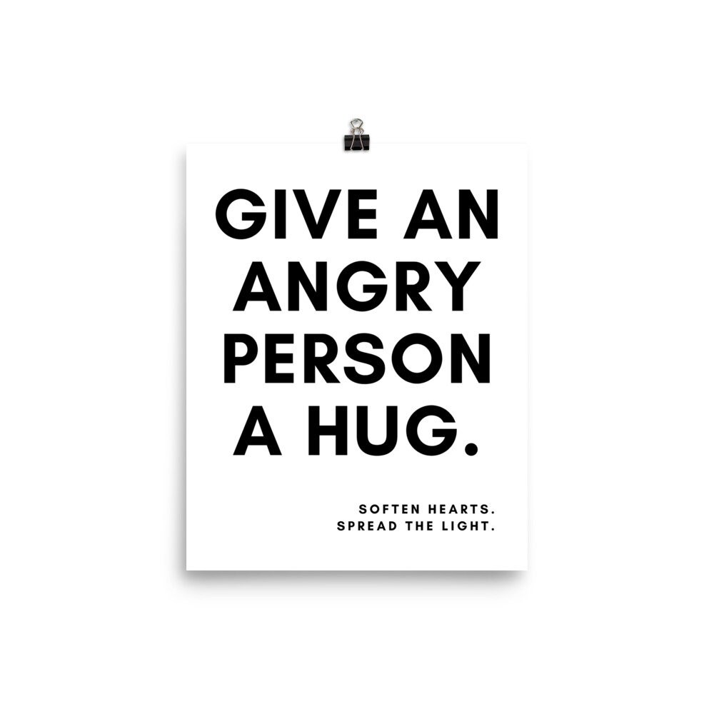 Give an Angry Person A Hug Poster - Etsy