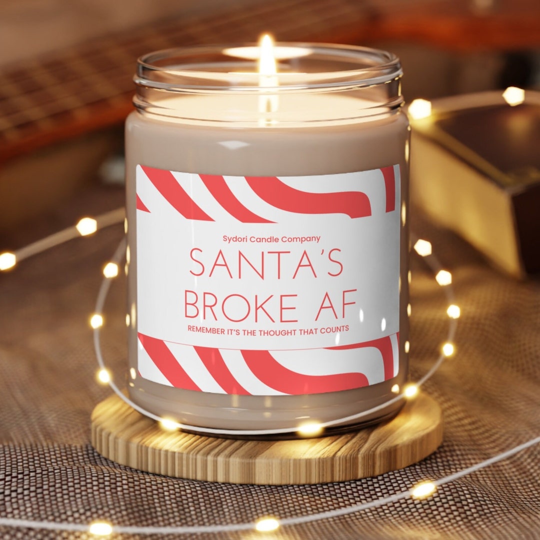 Santa's Broke AF Christmas Soy Wax Candle, Gift for Best Friends, White ...