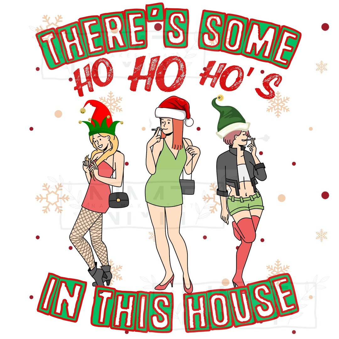 There’s Some Ho Ho Ho’s in This House- Digital Design/png File - Etsy