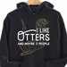 Funny Otter Hoodie Gift for Otter Lover Gift, Sea Otter Gifts, River ...