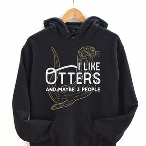 Funny Otter Hoodie Gift for Otter Lover Gift, Sea Otter Gifts, River ...