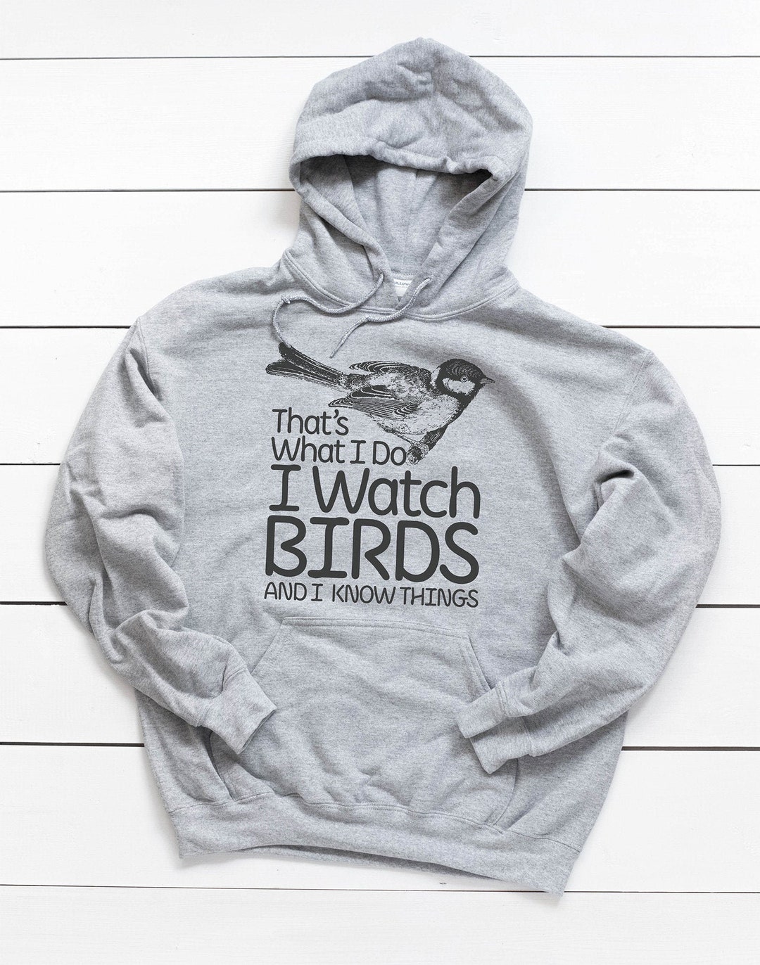 Birding Hoodie - I Watch Birds and I Know Things | Gifts for Birders ...