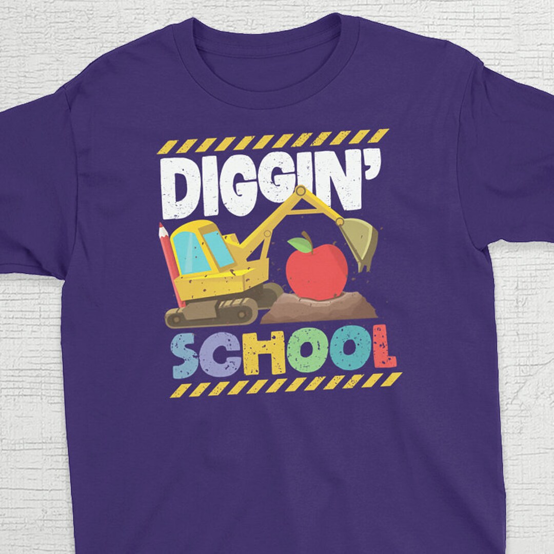 Diggin School Back to School Excavator Shirt | Digger Shirt First Day ...