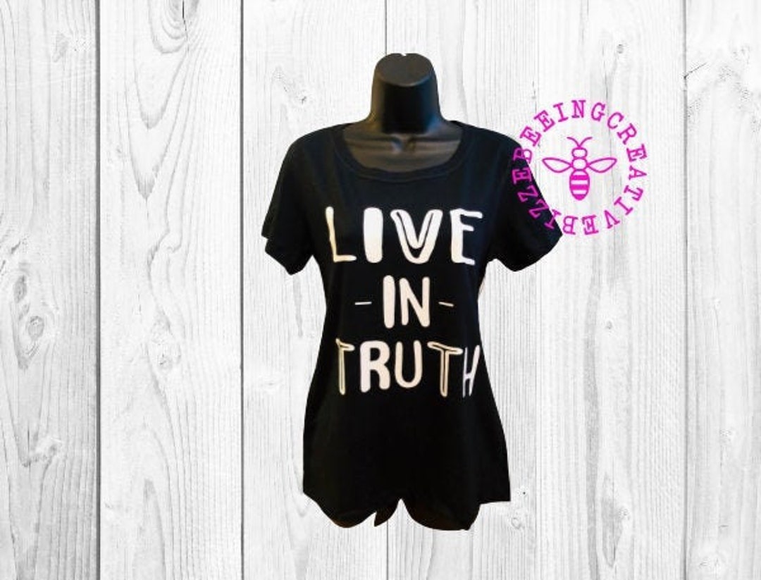 Live in Truth, Truth, Living My Best Life, Truth Tshirt, - Etsy