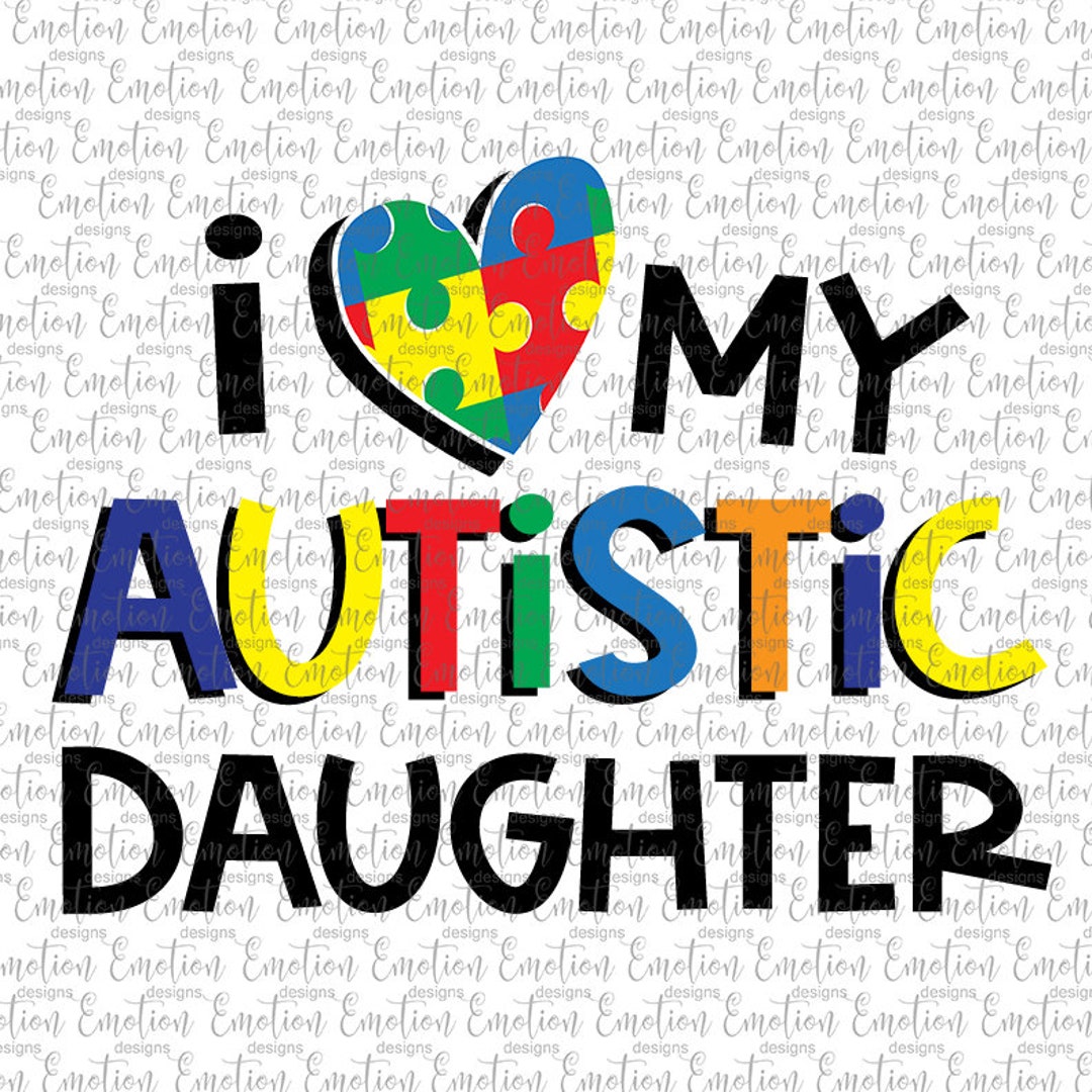 I Love My Autistic Daughter Clipart, Instant Download, Sublimation ...