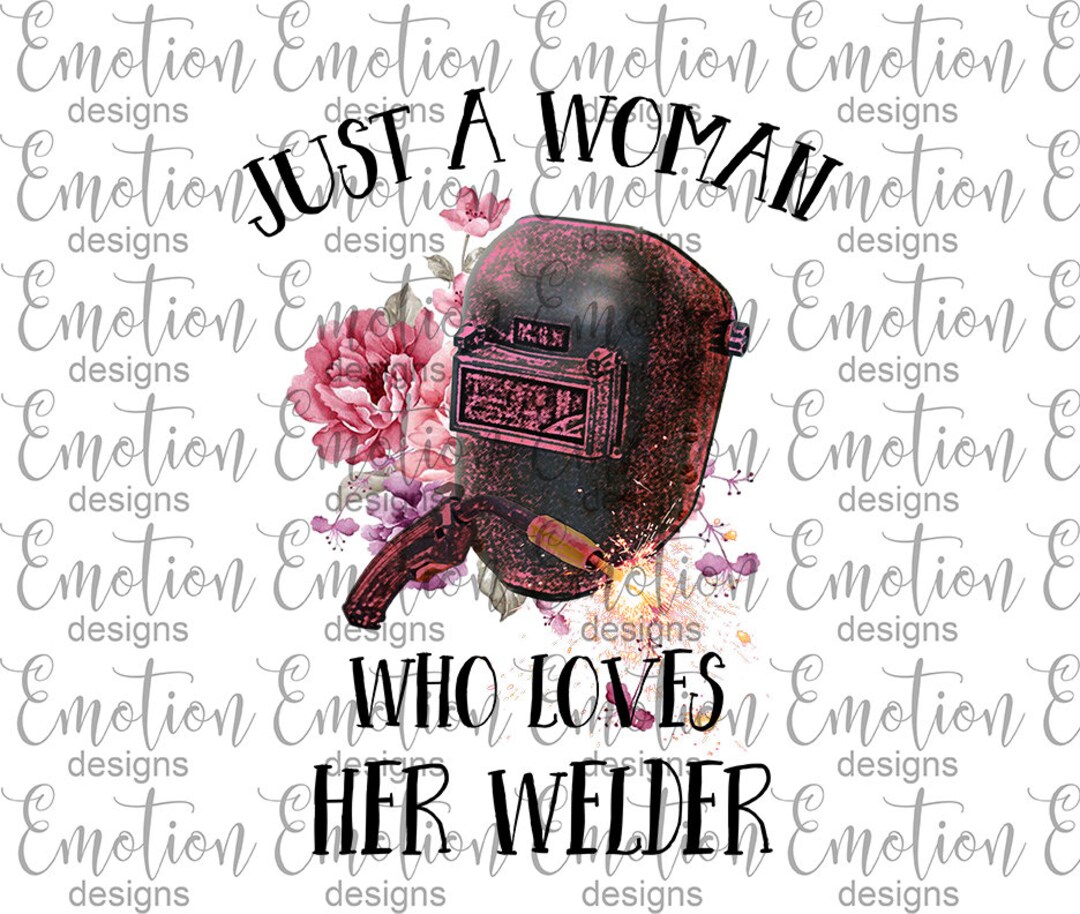 Just a Woman Who Loves Her Welder PNG, Welding, Instant Download ...