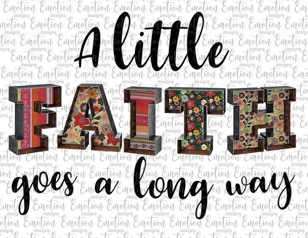 A Little Faith Goes A Long Way PNG, Instant Download, Sublimation ...