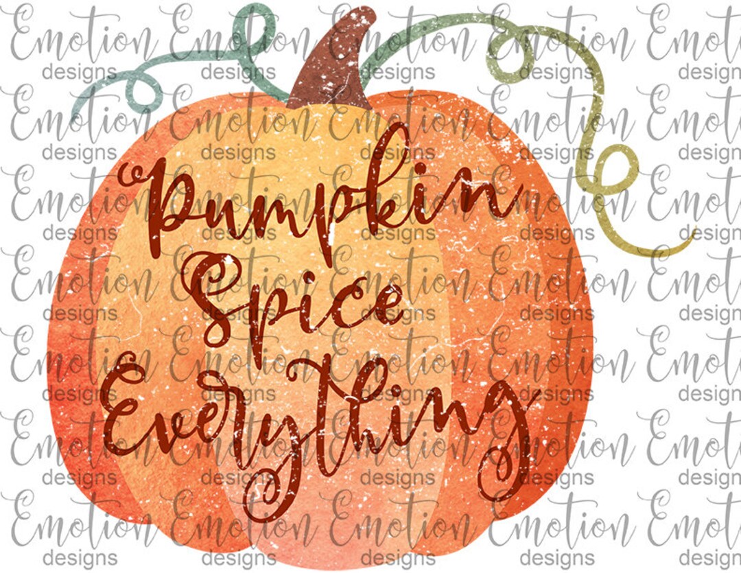 Pumpkin Spice Everything PNG, Clipart, Instant Download, Sublimation ...