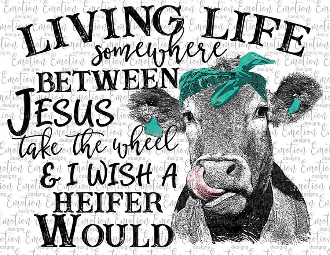 Living Life Heifer Teal PNG, Instant Download, Sublimation Graphics ...