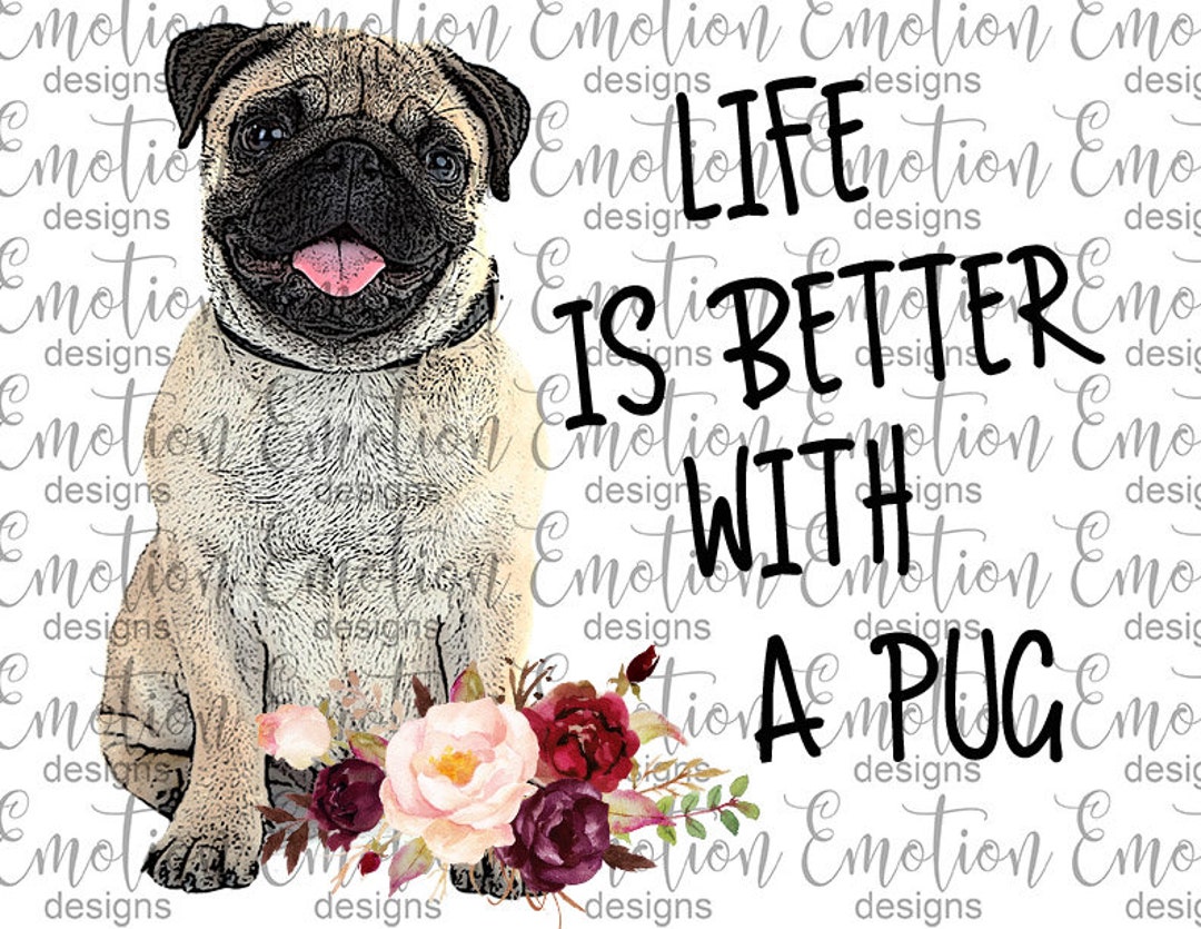 Life is Better With a Pug PNG, English Bulldog, Instant Download ...