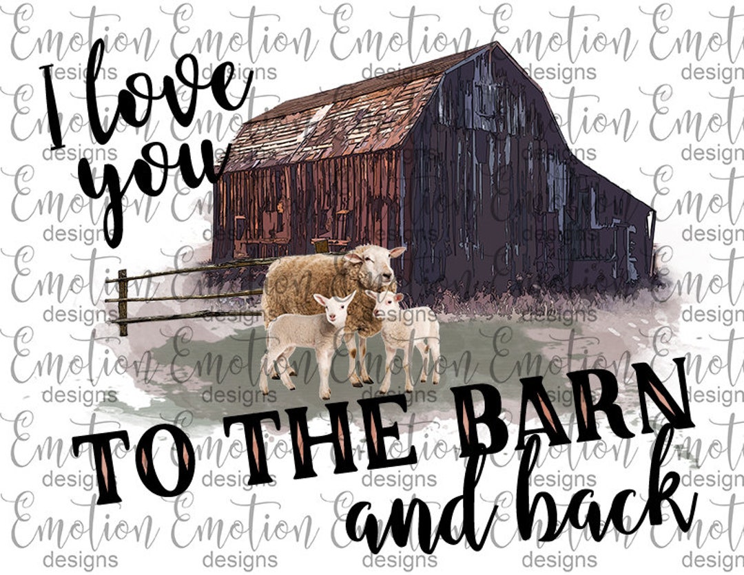 I Love You to the Barn and Back PNG, Instant Download, Sublimation ...
