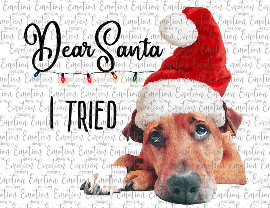 Dear Santa I Tried Clipart, Instant Download, Sublimation Graphics, PNG ...