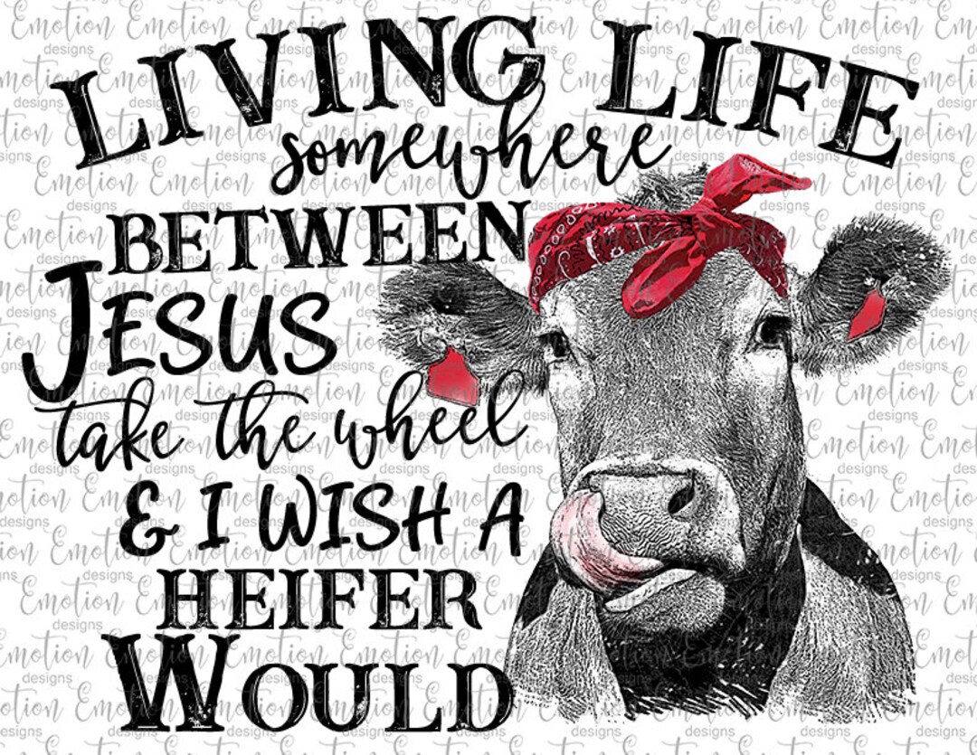 Living Life Heifer PNG, Instant Download, Sublimation Graphics, Clipart ...