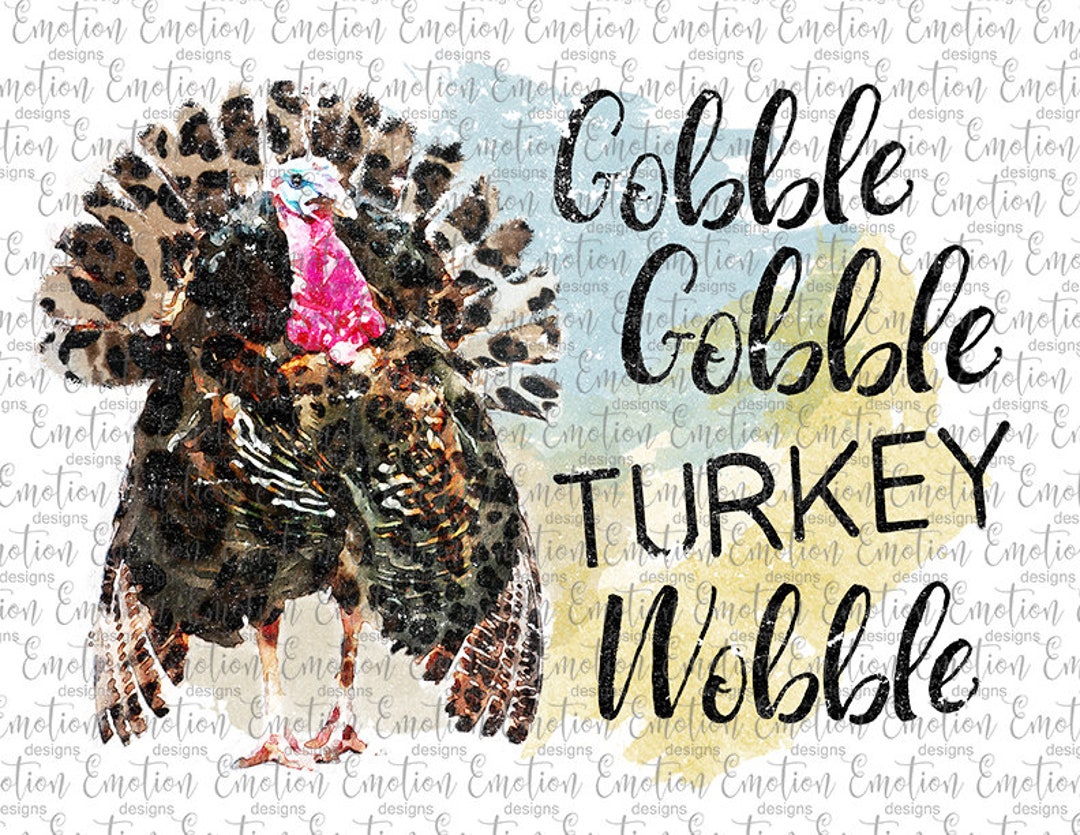Gobble Gobble Turkey Wobble PNG, Clipart, Instant Download, Sublimation ...