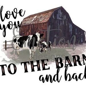 I Love You to the Barn and Back PNG, Instant Download, Sublimation ...