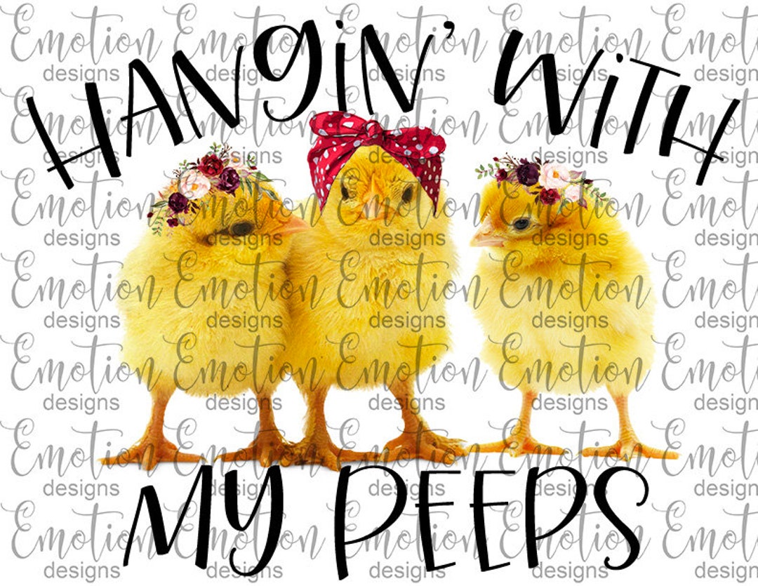 Hangin' With My Peeps PNG, Instant Download, Sublimation Graphics ...