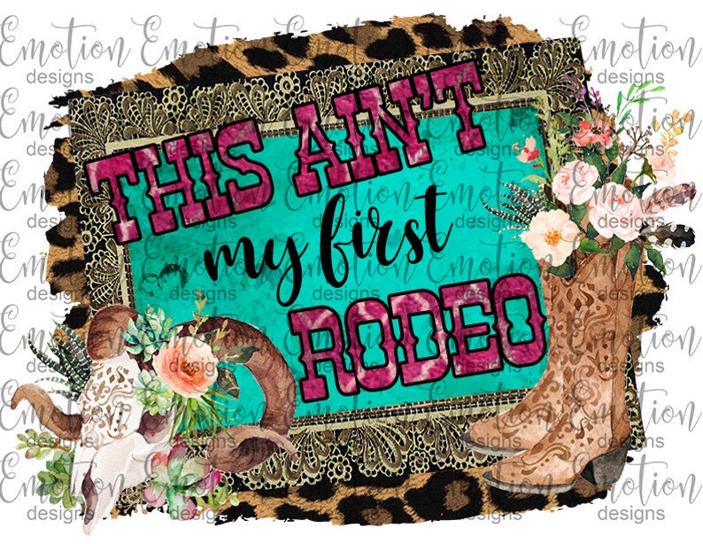 This Ain't My First Rodeo PNG, Instant Download, Sublimation Graphics ...