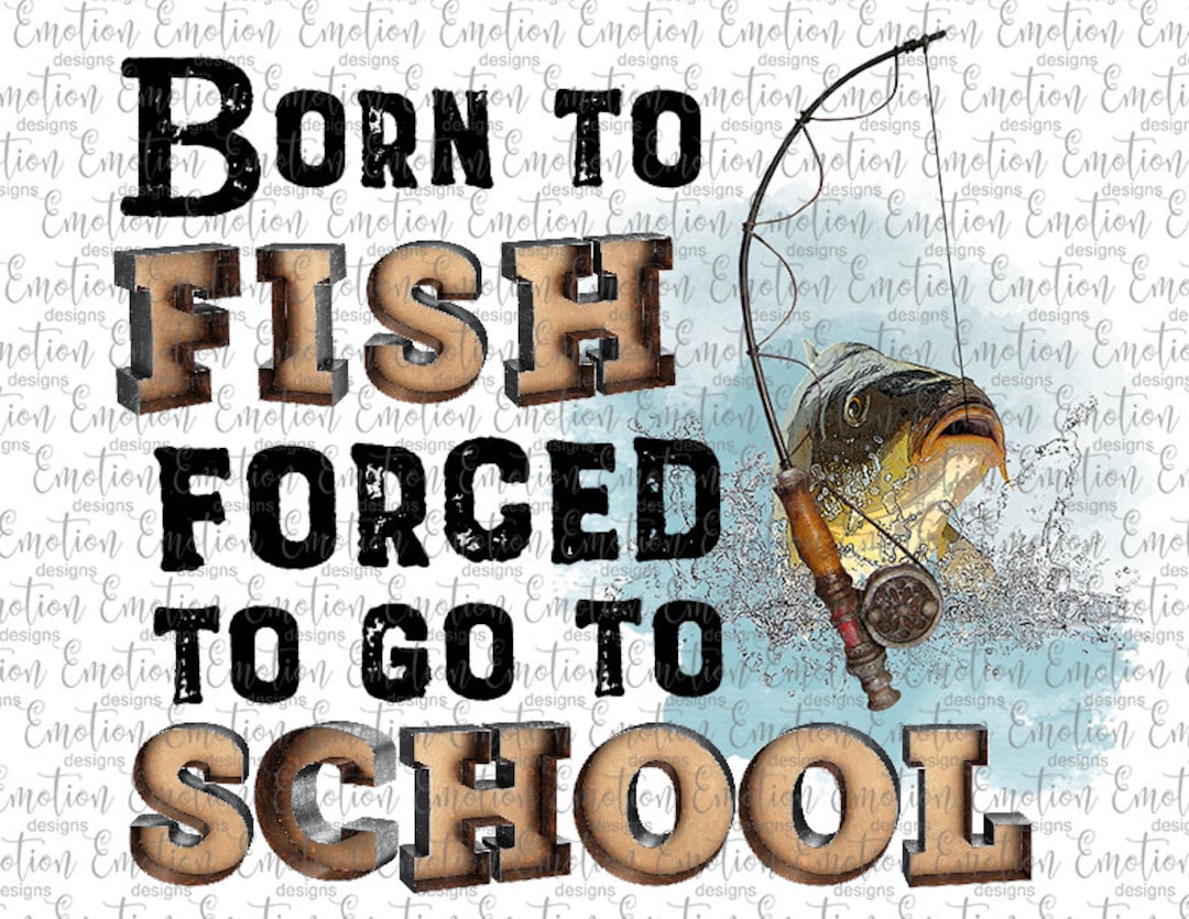 Born to Fish PNG Clipart, Instant Download, Sublimation Graphic, DTF ...