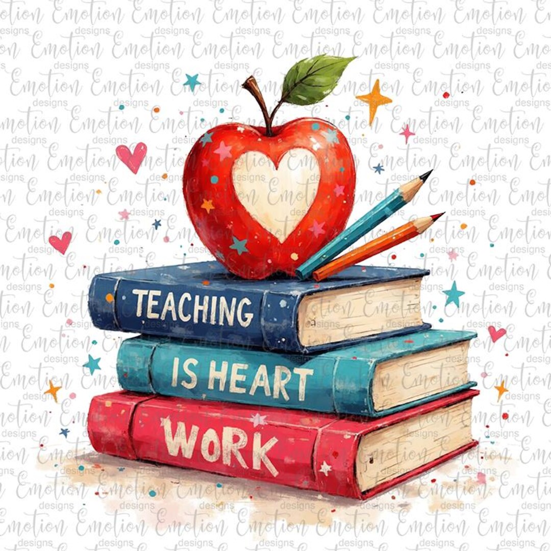 Teaching is Heart Work PNG, School, Back to School, Teachers, Instant ...